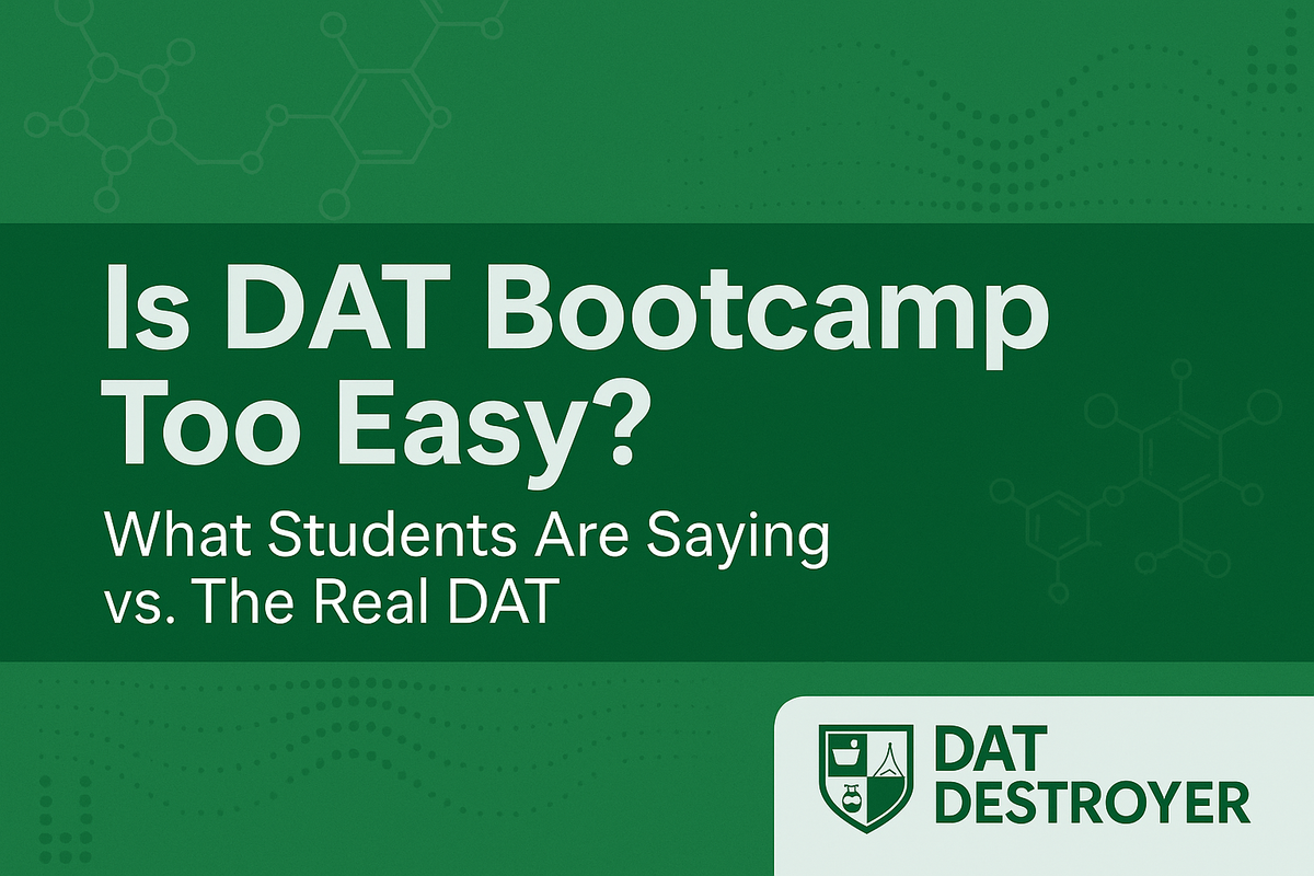 Is DAT Bootcamp Too Easy? What Students Are Saying – Orgoman LLC