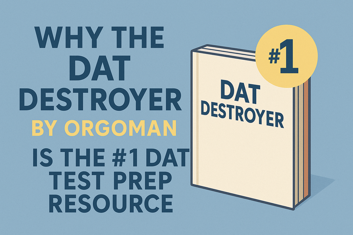 Why the DAT Destroyer by Orgoman Is the #1 DAT Test Prep Resource ...